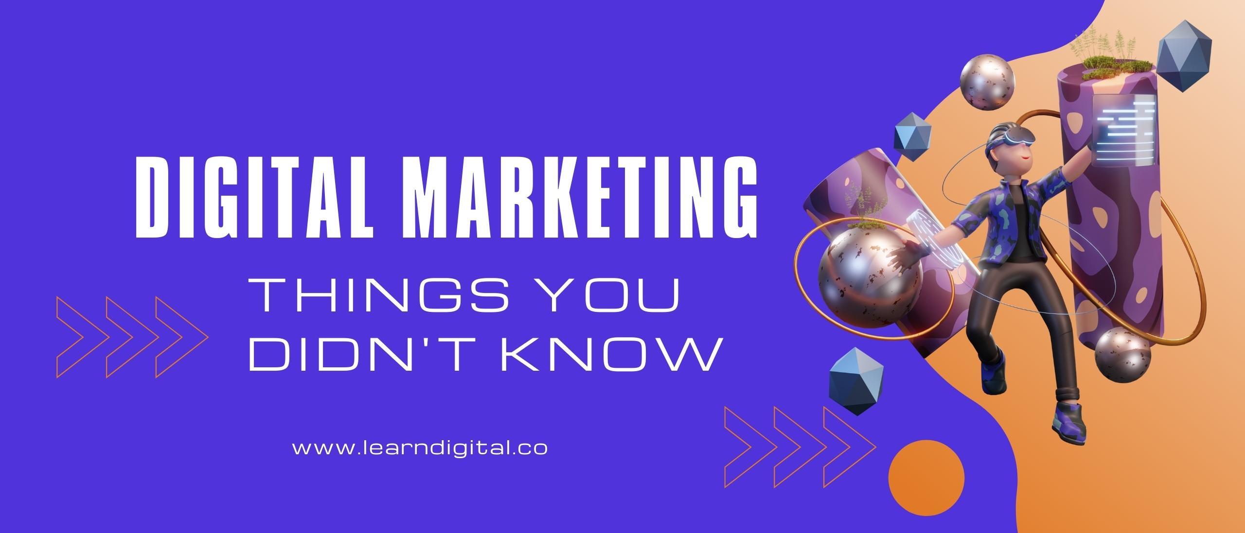 Digital Marketing: Things You Didn't Know - Learn Digital Academy